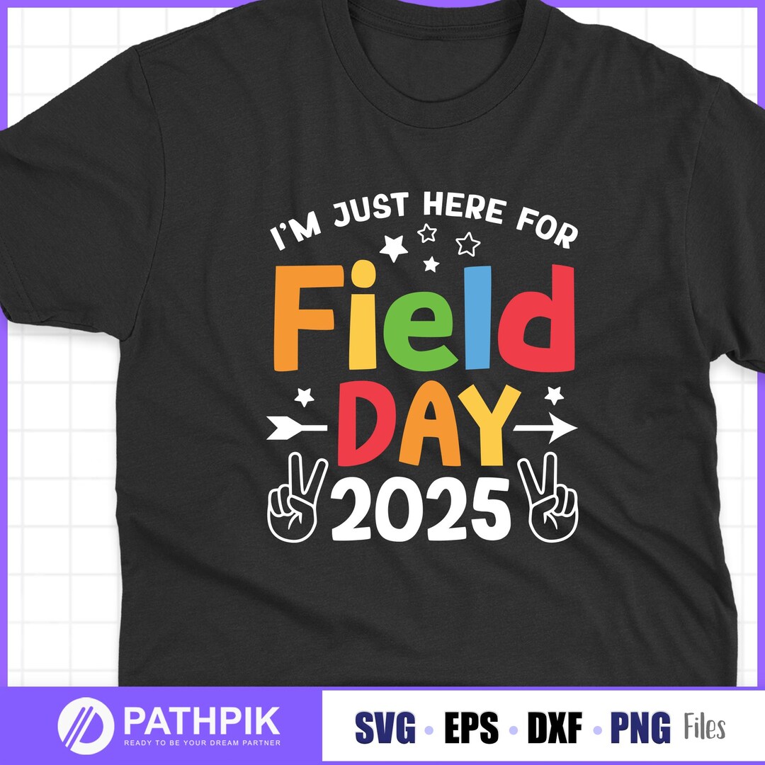 I'm Just Here for Field Day 2025 SVG Shirt Design, Field Day SVG Gift ...