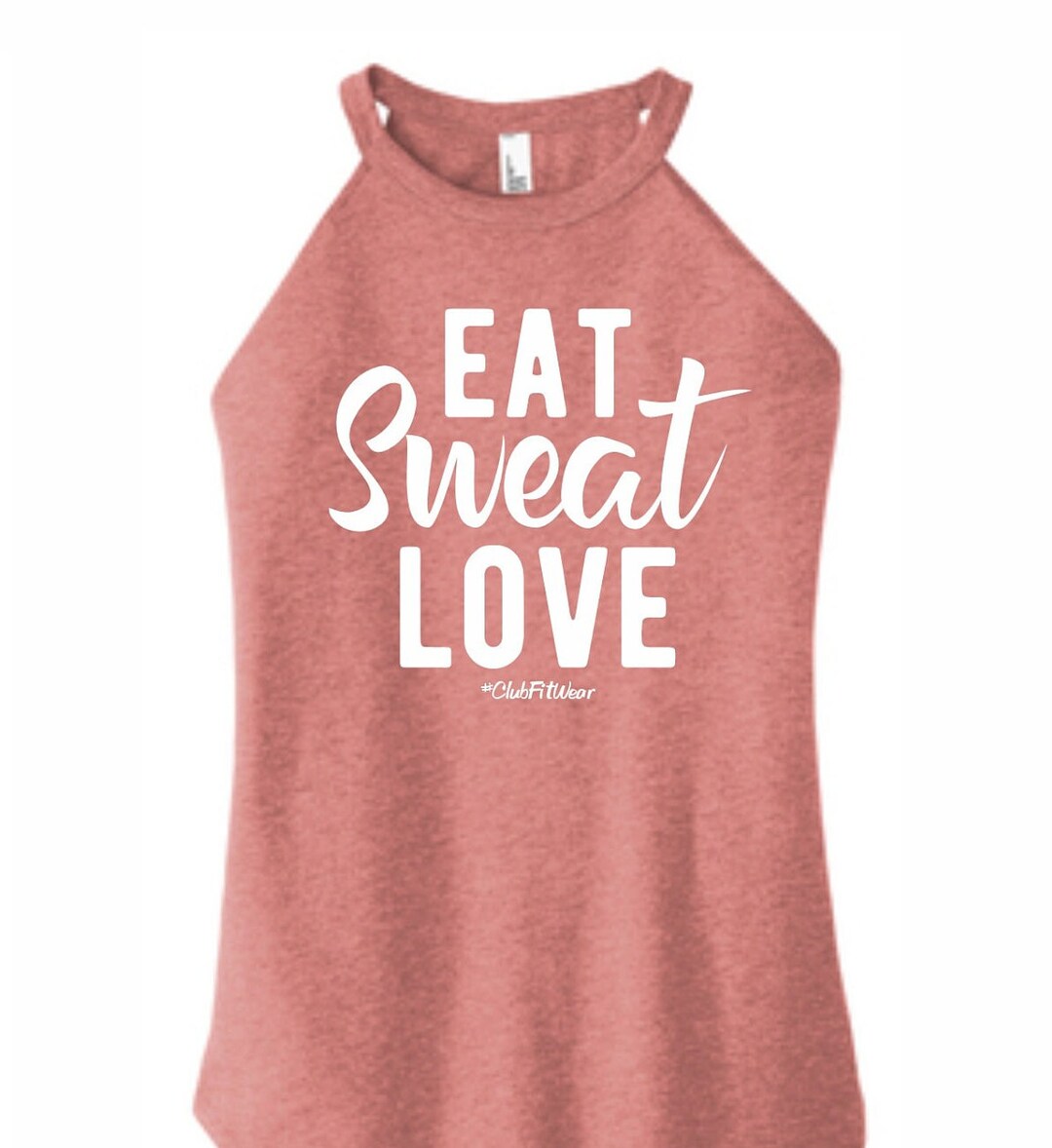 Eat Sweat Love - High Neck Rocker Tank - Clubfitwear Fun Flowy ...