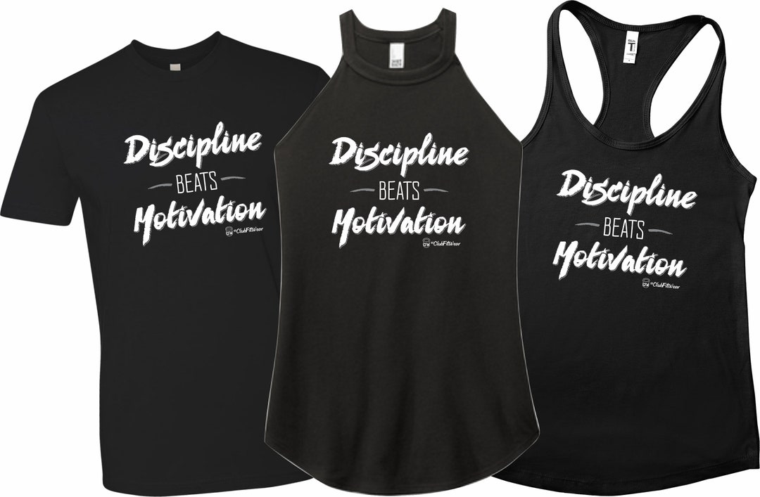 Discipline Beats Motivation - Clubfitwear Tank, Tee or Rocker (2c117 ...