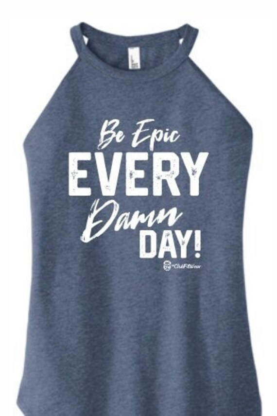 Be Epic Every Damn Day High Neck Rocker Tank Clubfitwear | Etsy