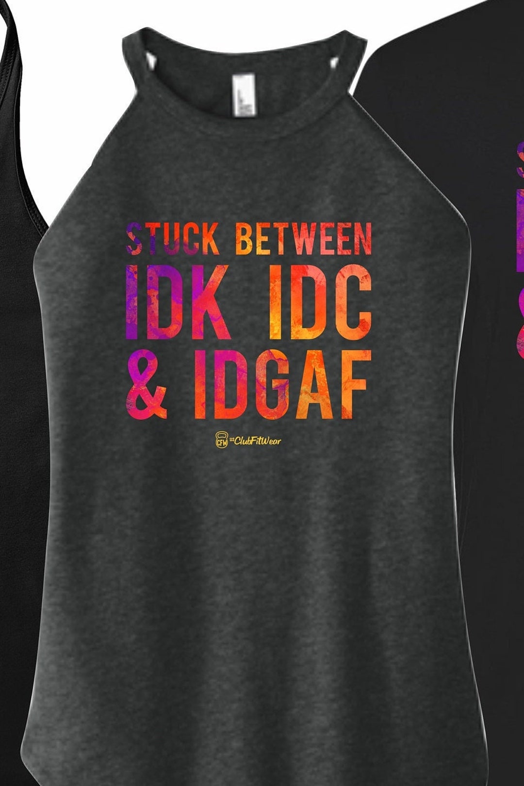 Stuck Between IDK IDC & IDGAF - High Neck Rocker Tank - Clubfitwear ...