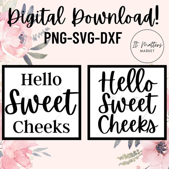 Hello Sweet Cheeks Svg Funny Bathroom Sign SVG 8x8 Svg 6x6 - Etsy