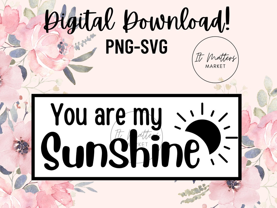 You Are My Sunshine Svg, Nursery Sign Svg, 10x4 Svg, Baby Svg, Quotes ...