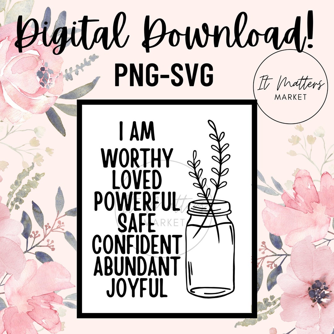 Affirmation SVG I Am Loved Print for Loved Ones Sign for Mom Positive ...