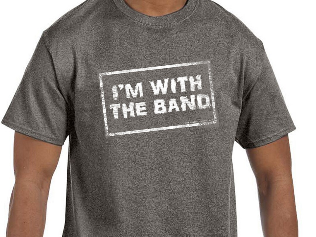 I'm With the Band Tee Shirt Multiple Colors Local Music Band Rock Jazz ...