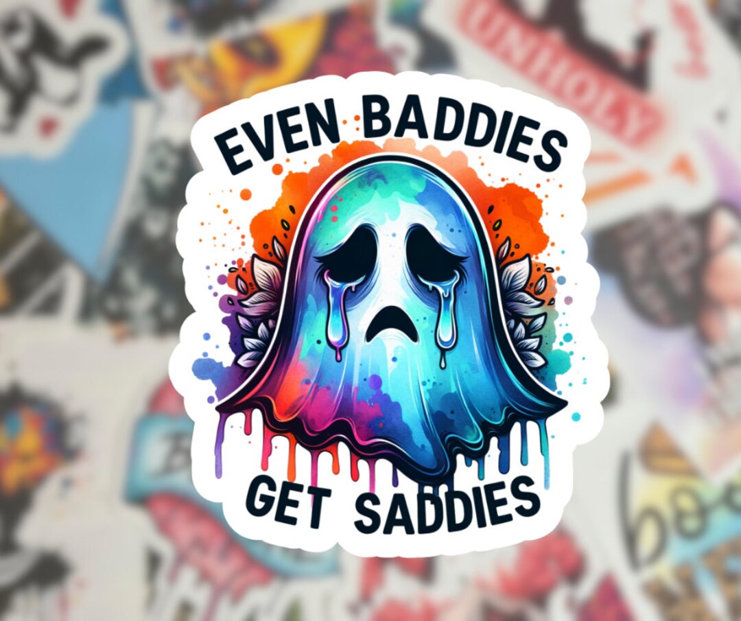 Even Baddies Get Saddies | Die Cut Sticker | Baddie Sticker | Sarcastic ...