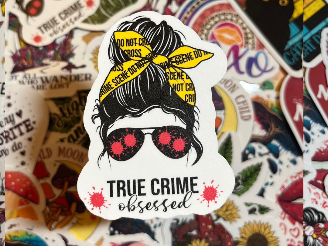 True Crime Obsessed Sticker | True Crime Fan | True Crime Sticker - Etsy
