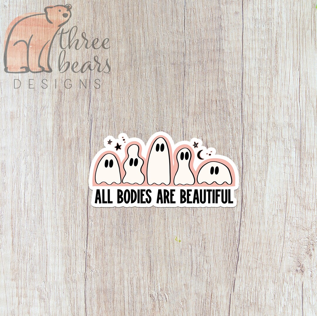 All Bodies Are Beautiful Ghost Sticker, Halloween Vinyl Stickers, Cute ...