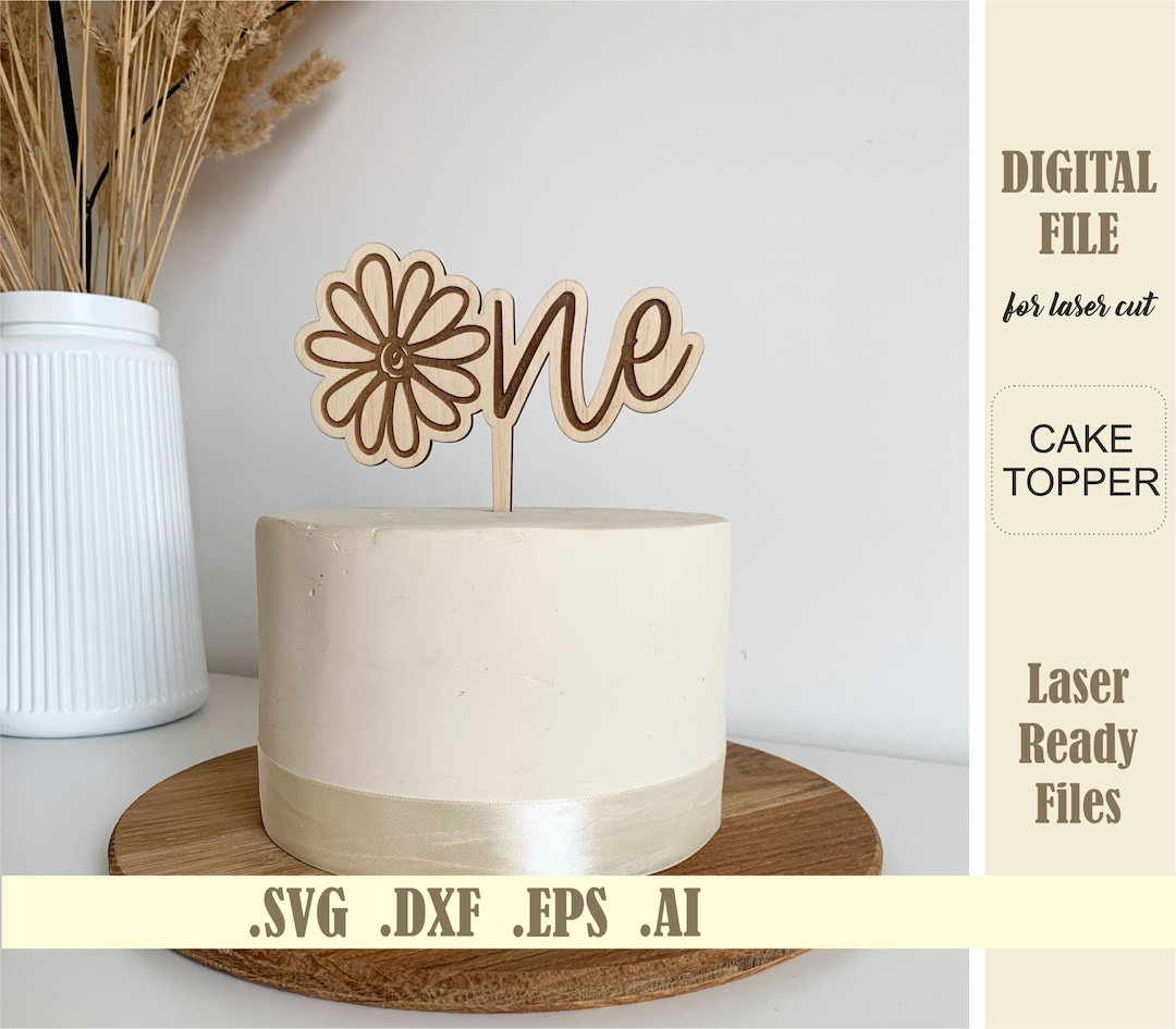 Laser Cut Files One Cake Topper SVG, Daisy First Birthday, 1st Birthday ...