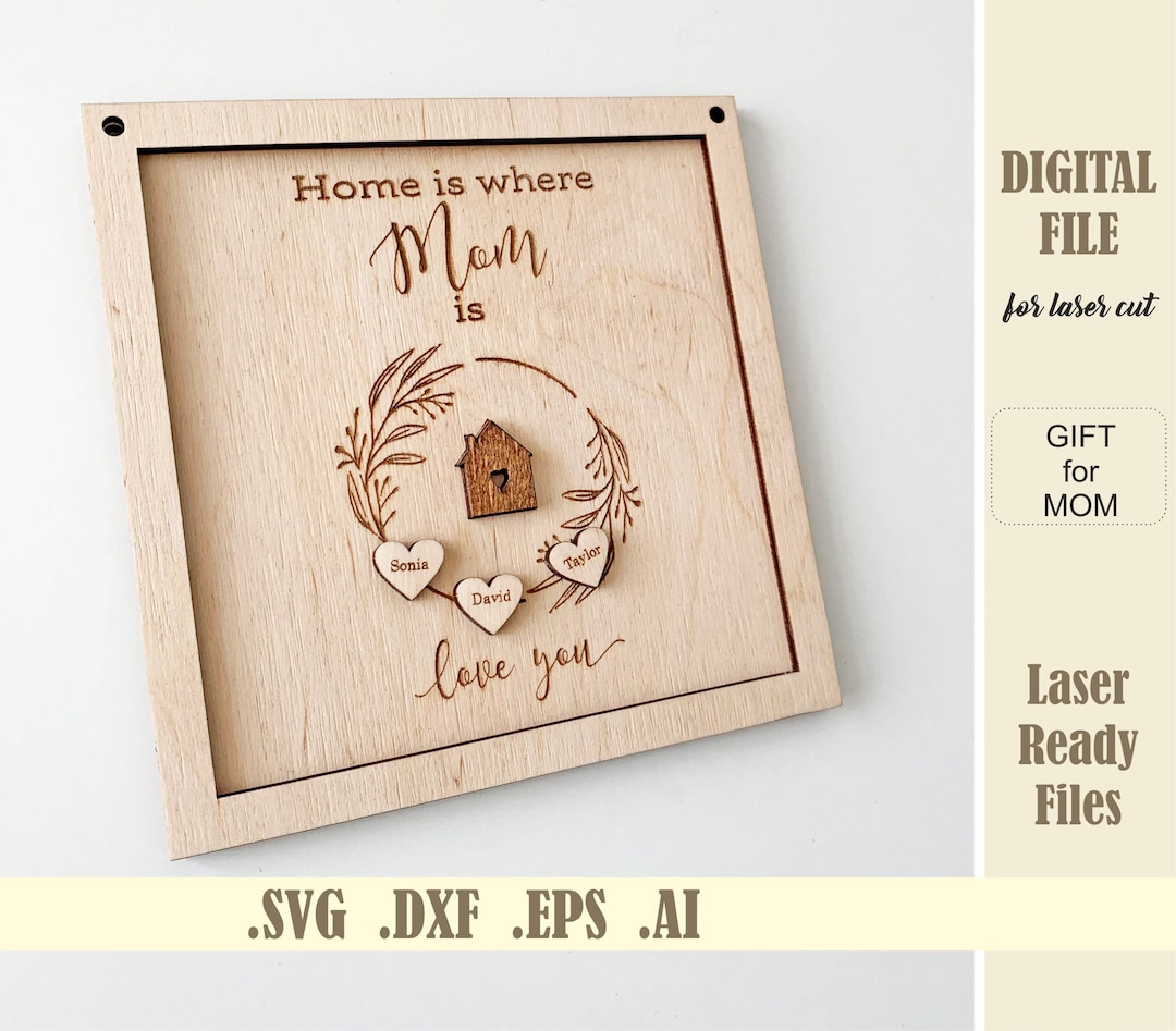 Home is Where Mom is SVG Mothers Day Gift Mom Sign Laser Cut File ...