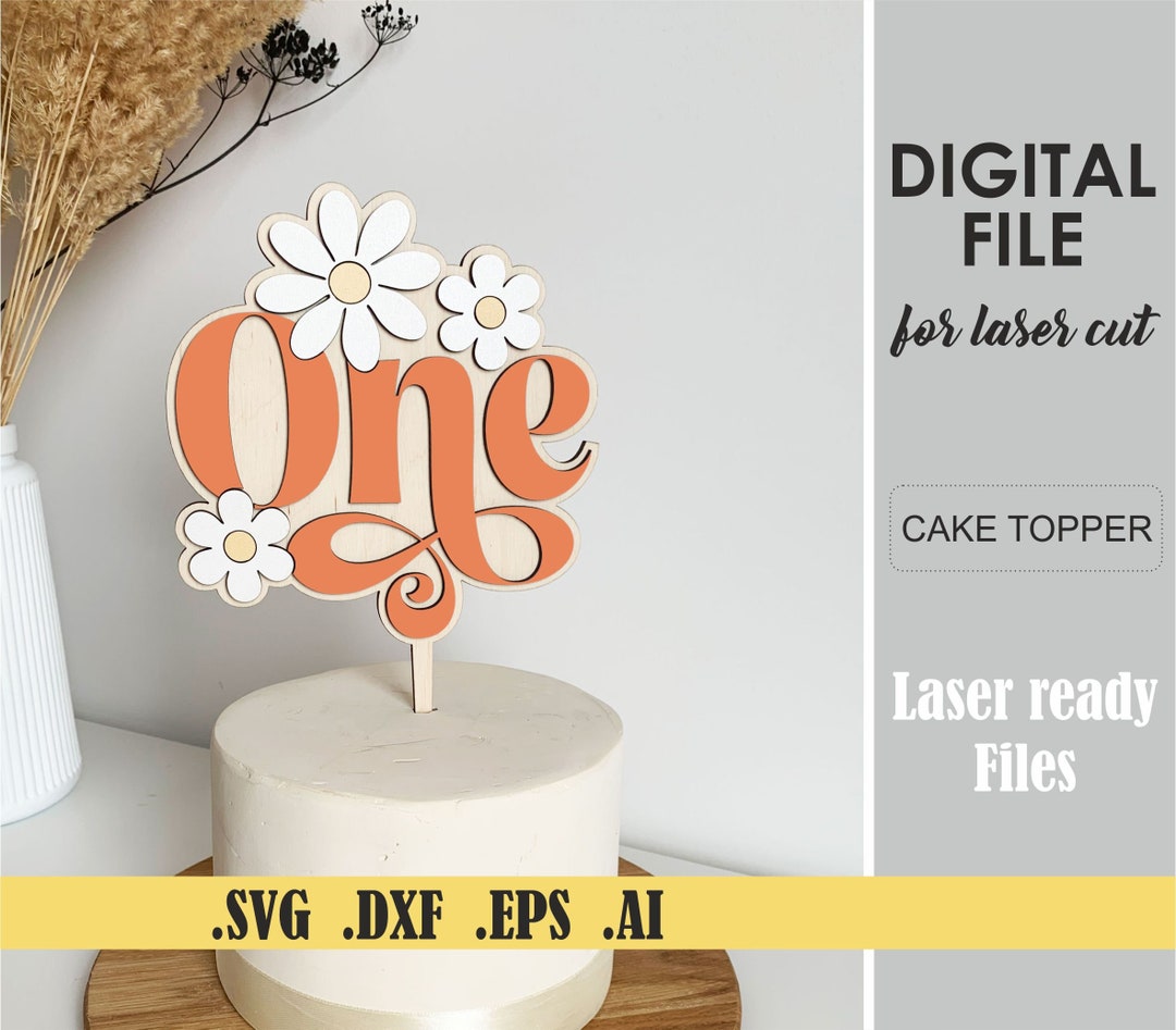 Laser Cut Files Groovy One Cake Topper Daisy First Birthday SVG, DXF ...