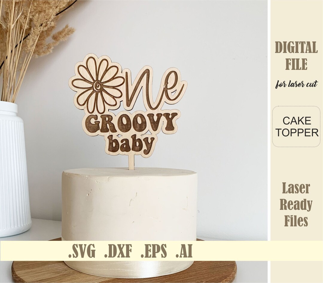One Groovy Baby Cake Topper SVG, DXF, DWG, Ai Laser Cut Files Daisy 1st ...