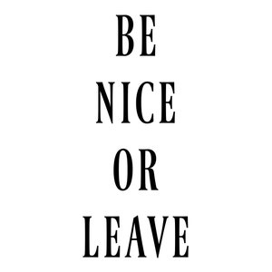 Be Nice or Leave Art Print DIGITAL DOWNLOAD Motivational Quote, Be Nice ...