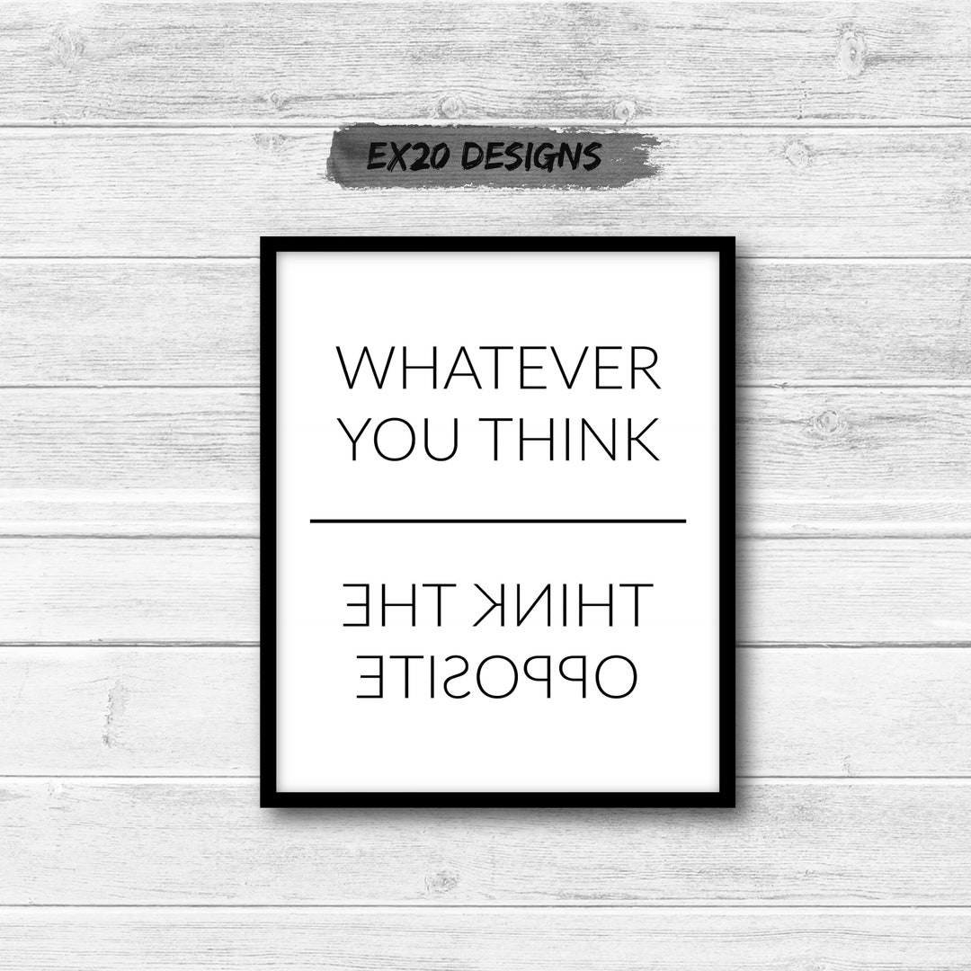 Whatever You Think Think the Opposite Art Print DIGITAL DOWNLOAD ...