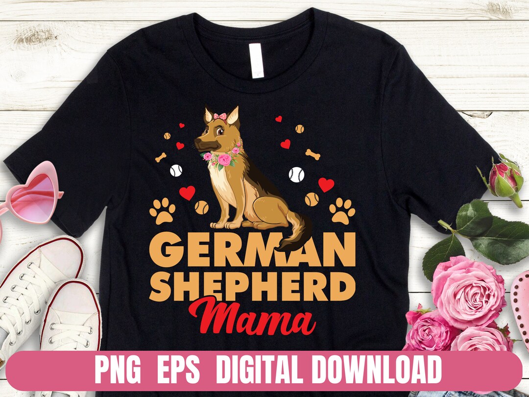 Design Png Eps Dog German Shepherd Mama T-shirt Digital File Download ...