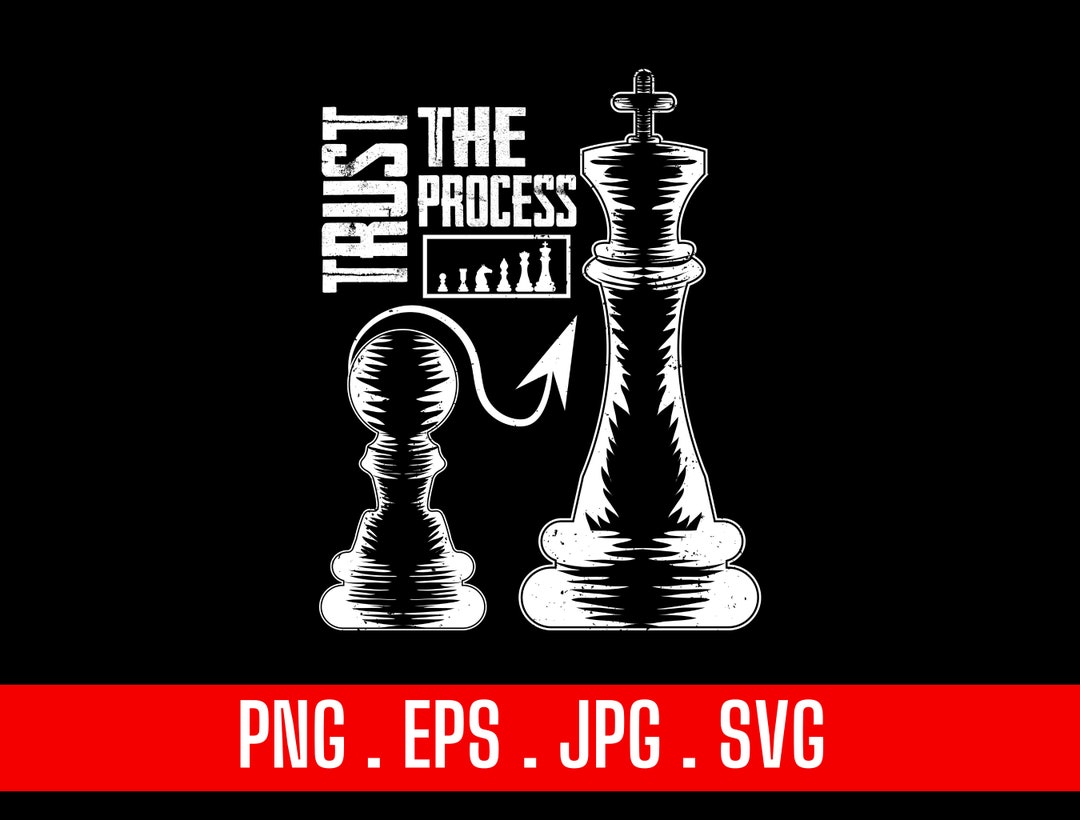 Chess Trust the Process Design Png Eps Svg Jpg Printing Sublimation ...