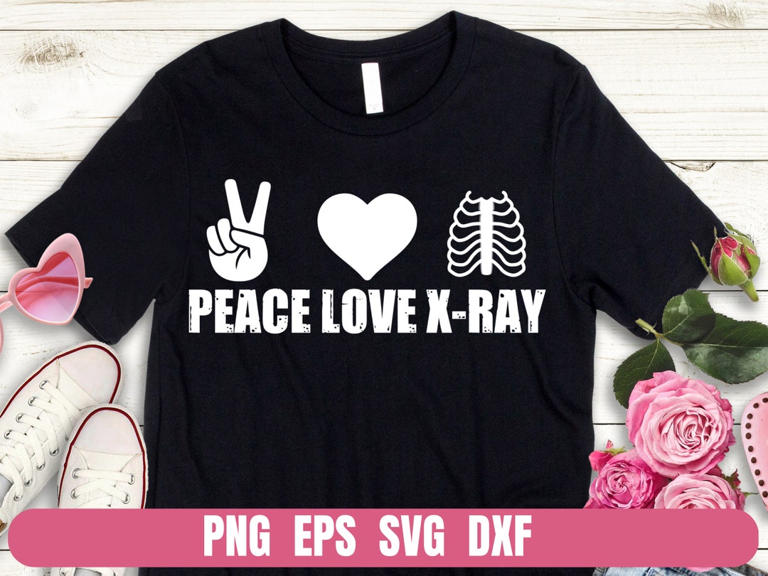 Peace Love X-ray Radiology Design Png Eps Svg Dxf Printing Sublimation ...