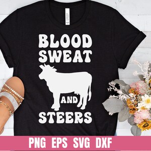 Design Png Eps Svg Dxf Blood Sweat and Steers Livestock Printing ...