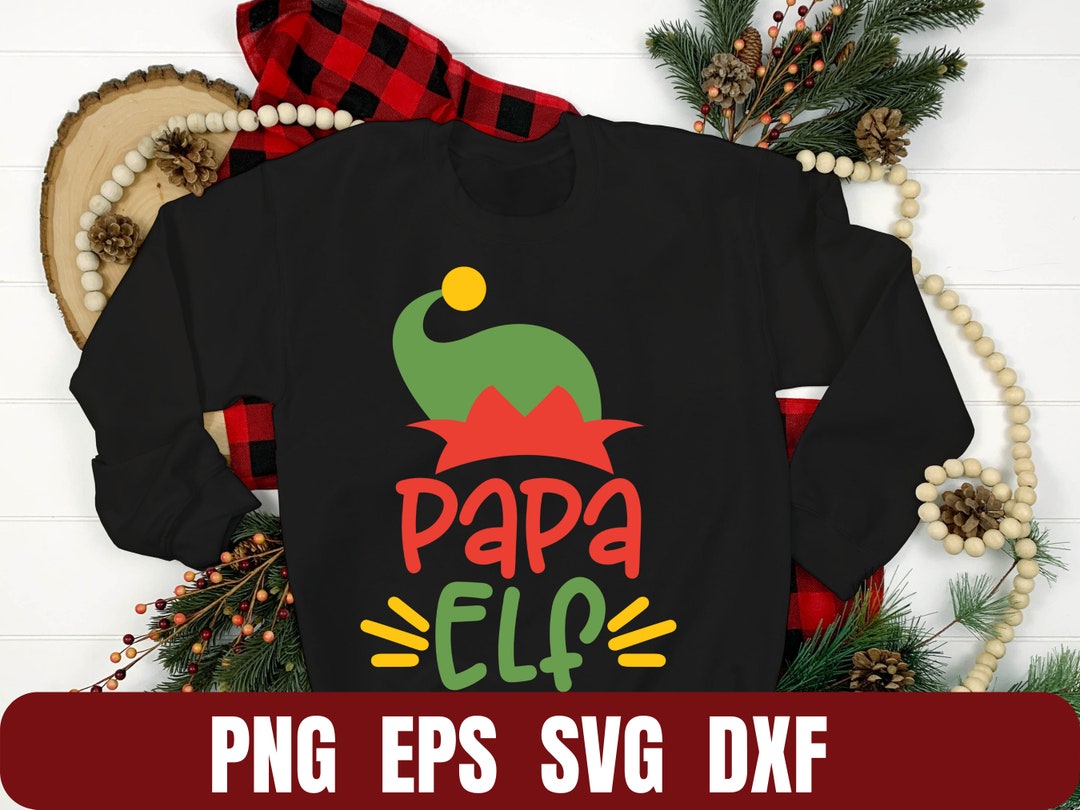 Design Png Eps Svg Dxf Christmas Papa Elf Printing Tshirt Digital File ...