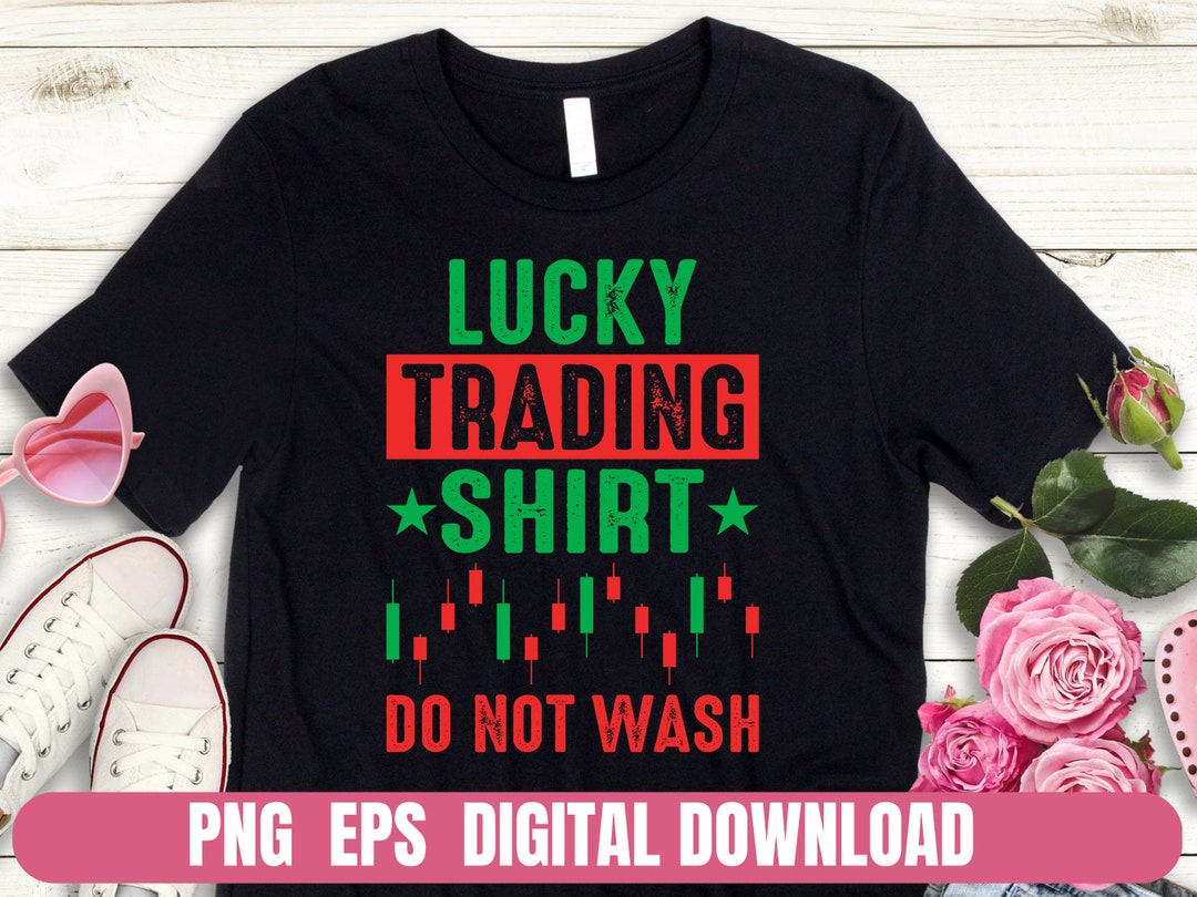 Design Png and EPS Forex Trading Lucky Trading Shirt Do Not Wash ...