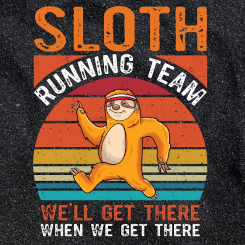 Design PNG Sloth Running Team We Will Get There When We Get - Etsy