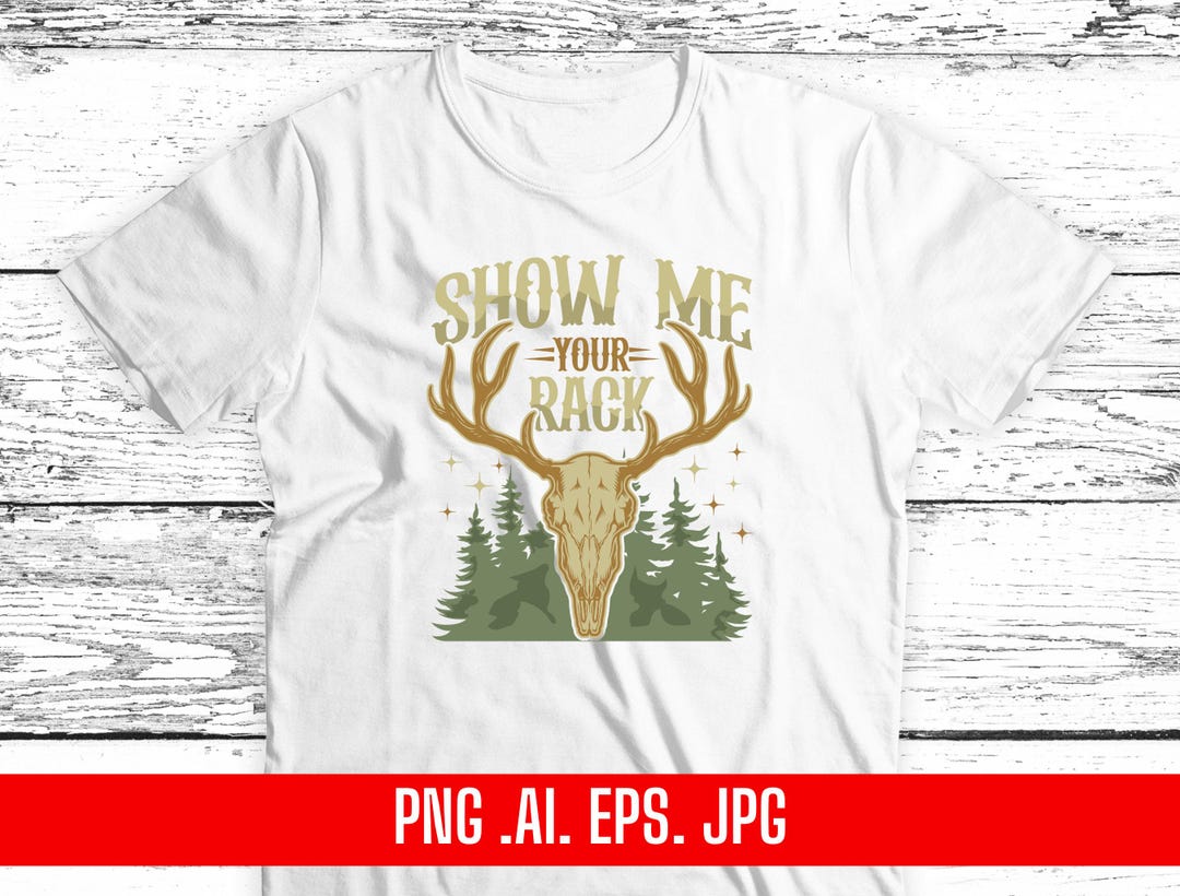 Show Me Your Rack Hunting Design (digital File) - Etsy