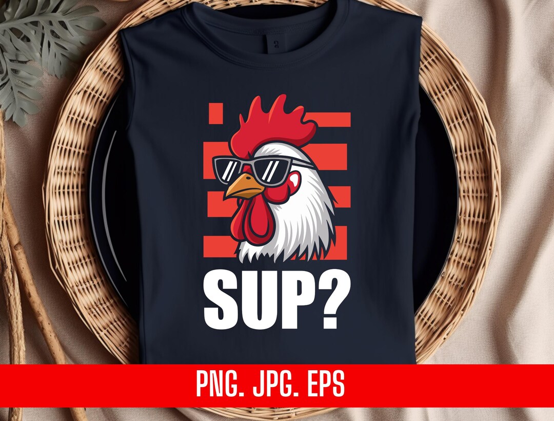 Sup? – Cool Rooster With Sunglasses Funny Png Eps Jpg Design T-shirt ...