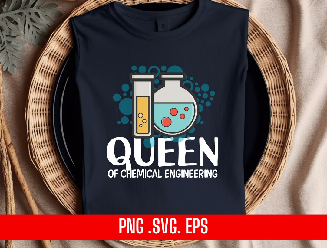 Design Png Eps Svg Queen of Chemical Engineering Design Printing T ...