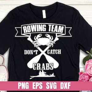 Rowing Team Don't Catch Crabs Design Png Eps Svg Dxf Printing ...