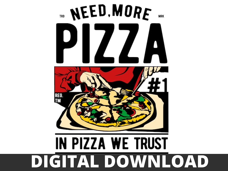 Design PNG EPS Need More Pizza, in Pizza We Trust Printing Sublimation ...