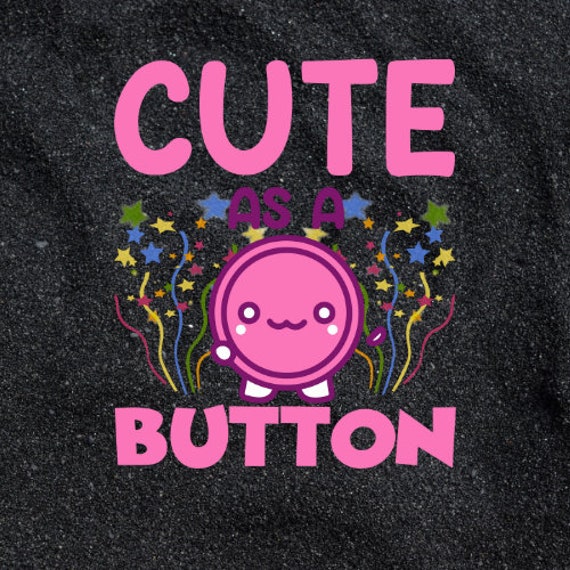 Design PNG EPS Cute As A Button Baby T-shirt Digital File | Etsy