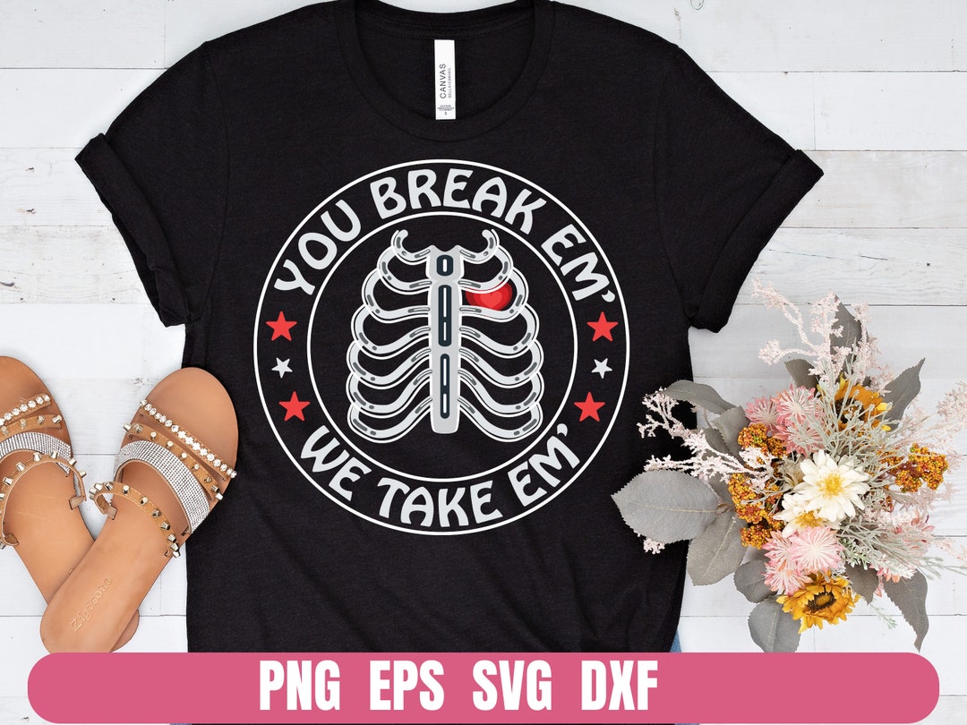 You Break Em' We Take Em' Radiology Design Png Eps Svg Dxf Printing ...