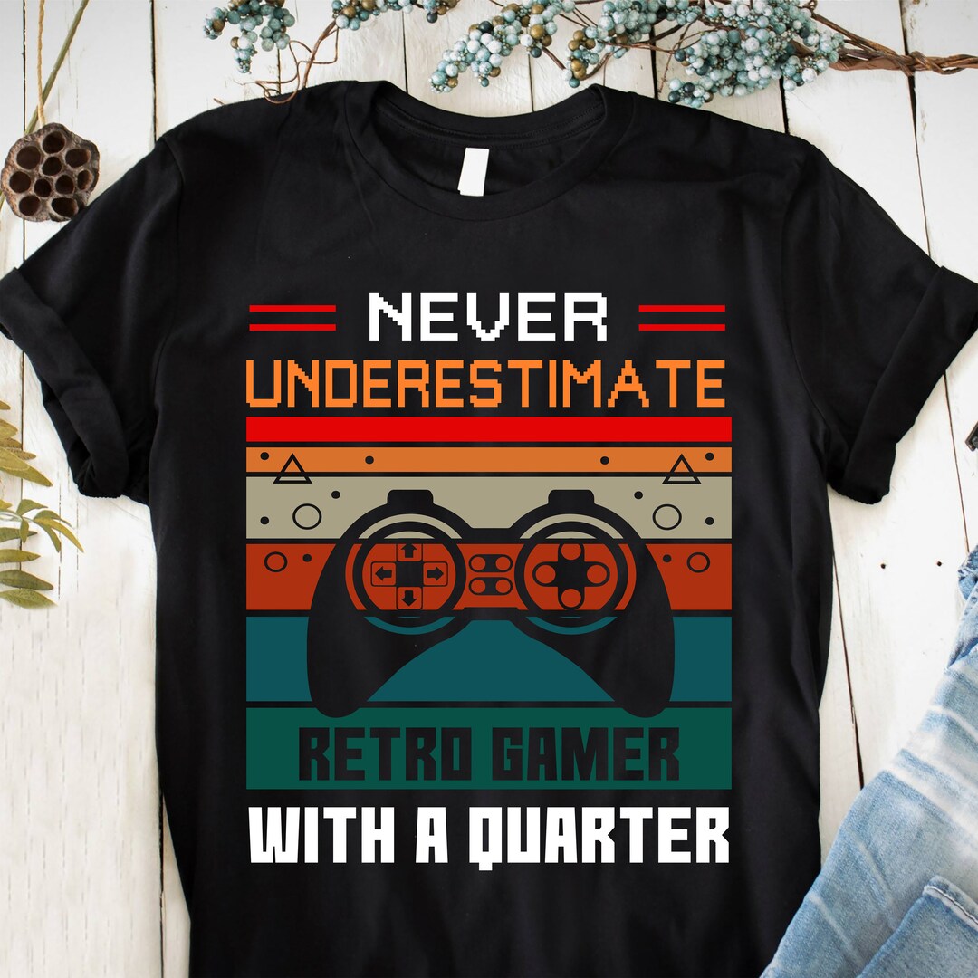 Design PNG Never Estimate Retro Gamer T-shirt Digital File Download ... Design PNG Never Estimate Retro Gamer T-shirt Digital File Download ...