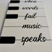 Piano Art, Unframed Music Sign, When Words Fail Music Speaks Wooden ...