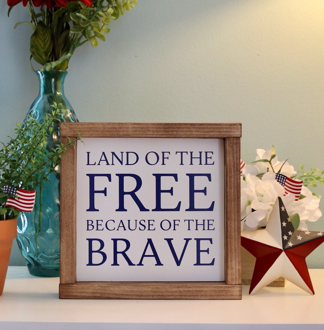Patriotic Wood Sign, Land of the Free Because of the Brave, Patriotic ...