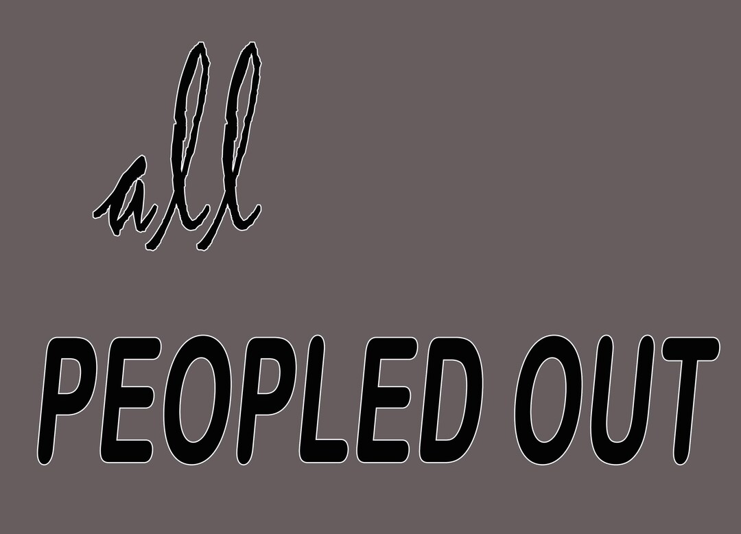 All Peopled Out; PNG; Transparent - Etsy
