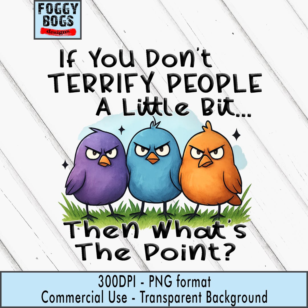 Funny Terrify People Birds PNG | Sarcastic Graphic (digital Download ...