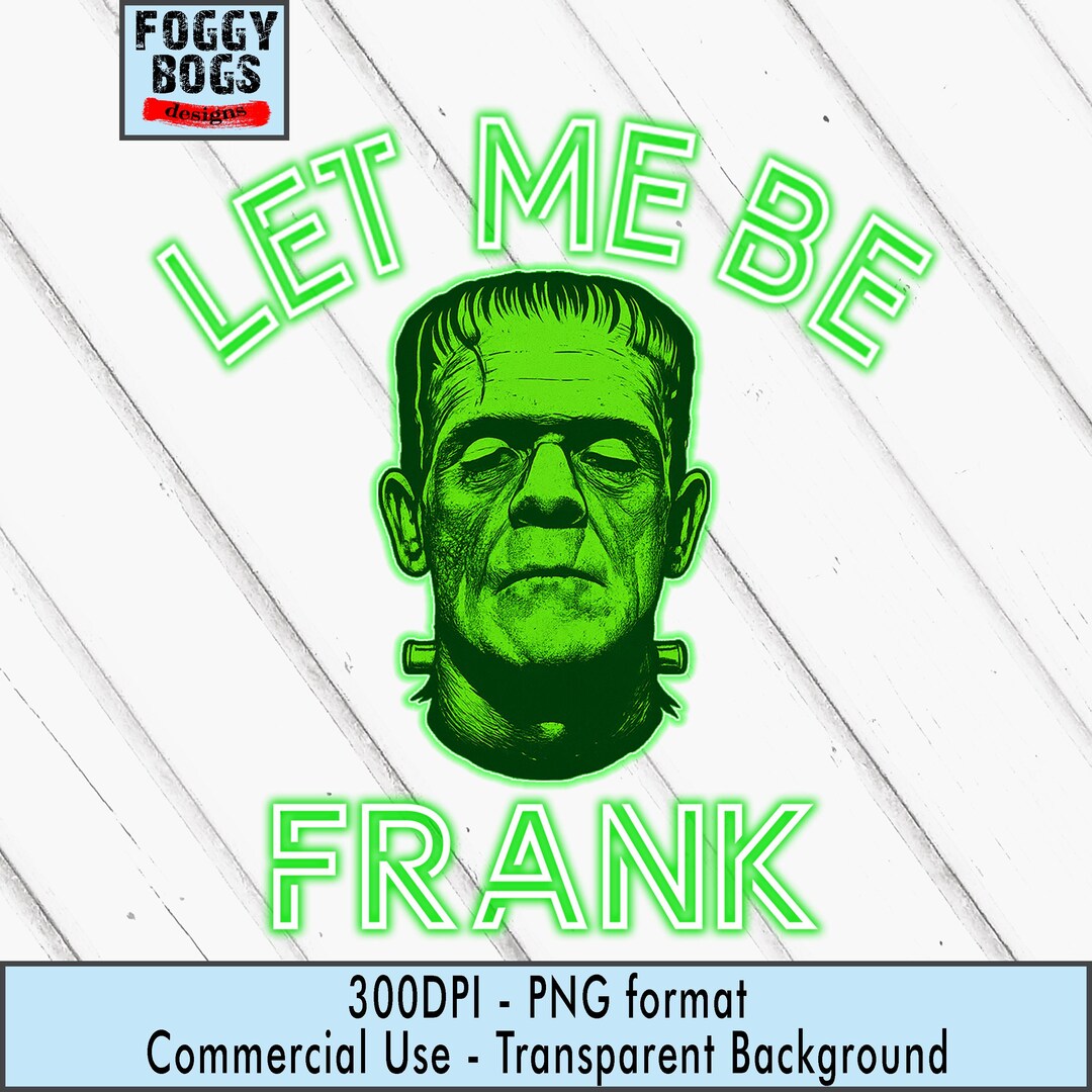 Neon Frankenstein PNG | 'let Me Be Frank' Graphic (digital Download) - Etsy