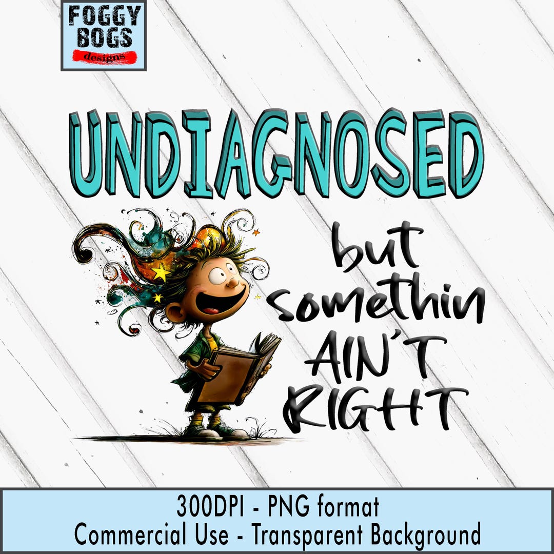 Undiagnosed PNG | but Somethin Ain't Right Graphic (digital Download ...