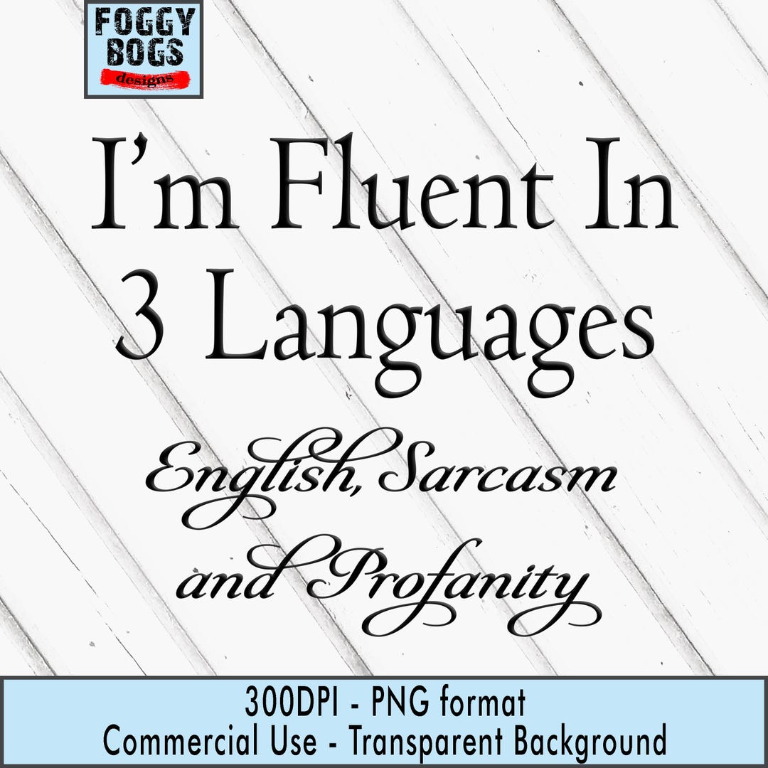 Fluent in Sarcasm PNG | Funny Graphic Design (digital Download) - Etsy