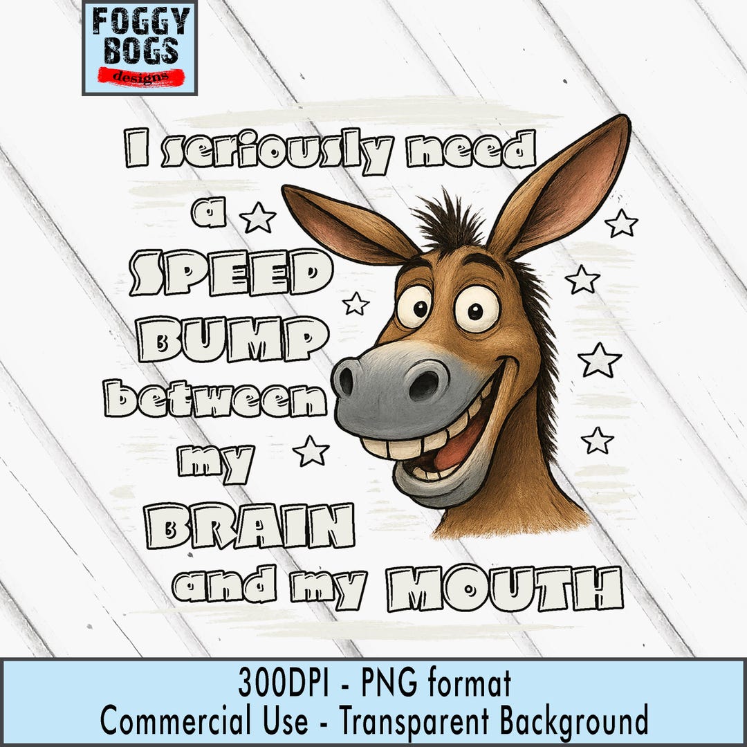 Funny Sarcastic Quote PNG | Speed Bump Between Brain and Mouth (digital ...