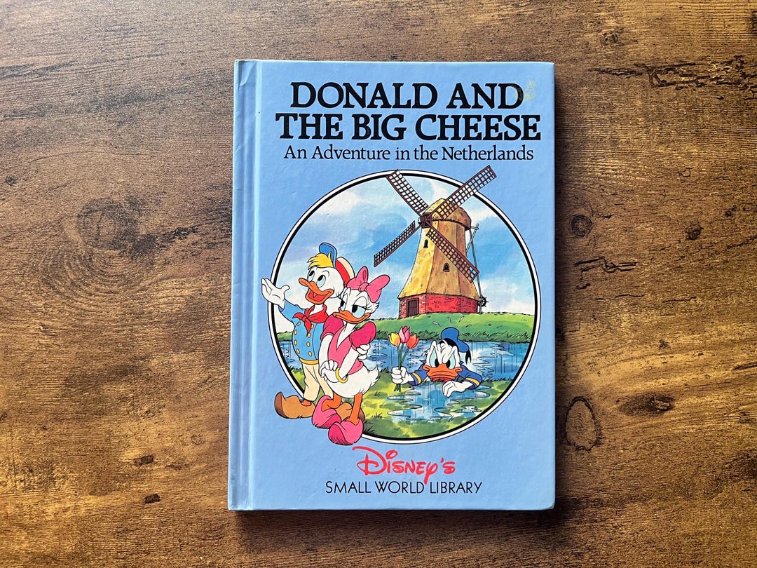 Donald and the Big Cheese an Adventure in the Netherlands Disney’s ...