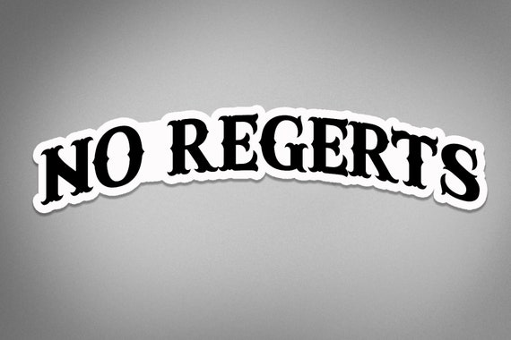 No Regerts Funny Laptop Tumbler Sticker No Regrets - Etsy