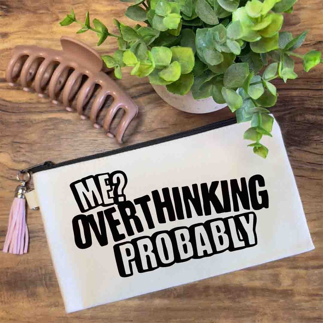 Me? Overthinking Probably Pencil Canvas Case, Small Canvas Pouch, Sassy ...