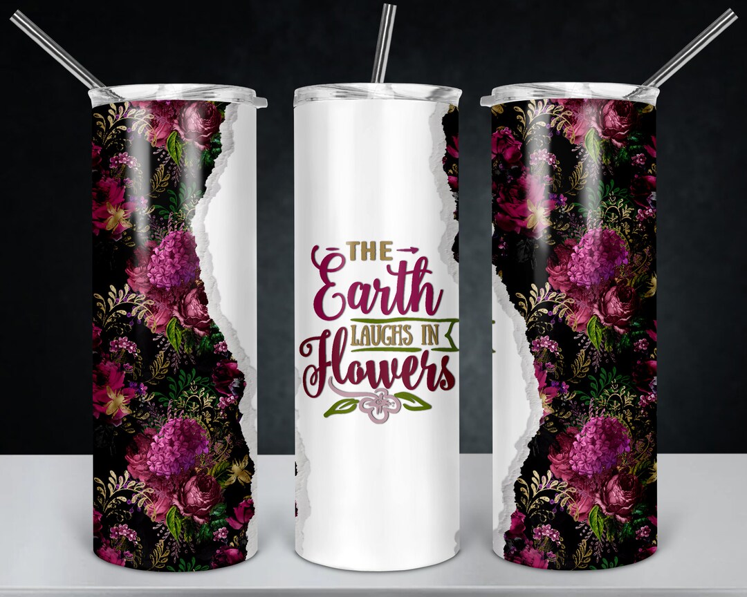 The Earth Laughs in Flowers Tumbler Design - Digital Download - Etsy