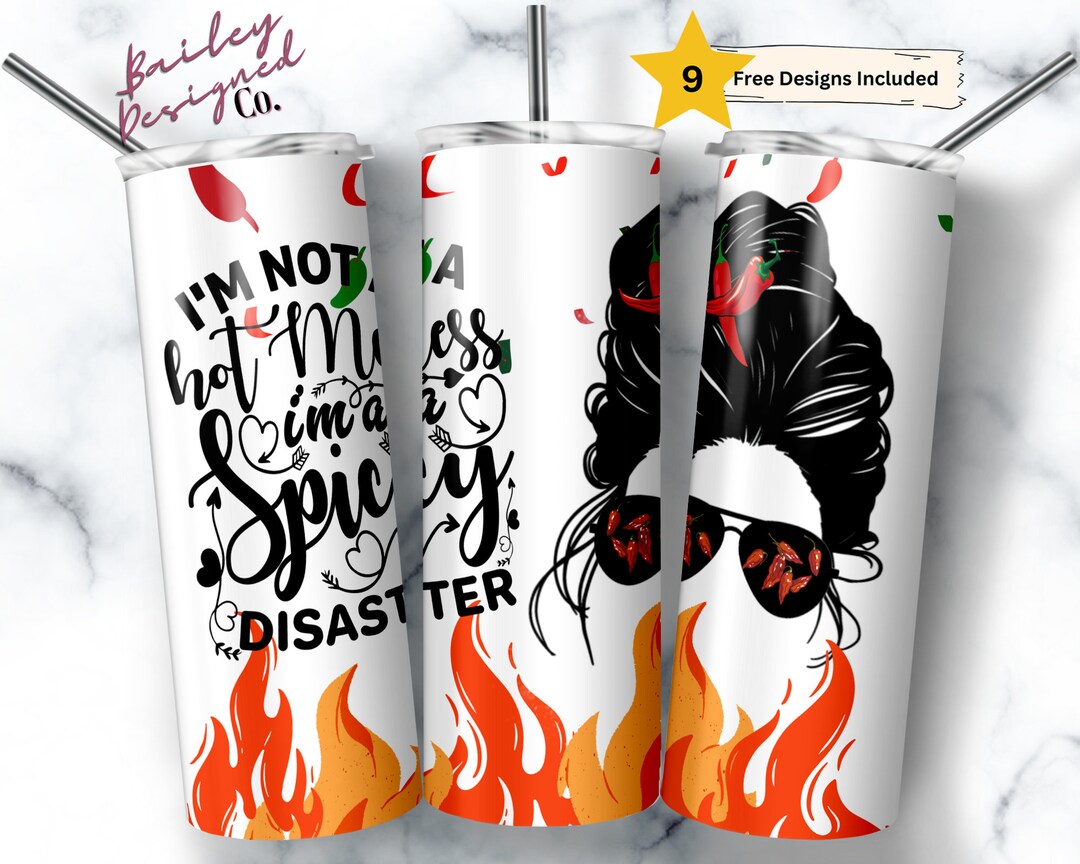 I'm Not a Hot Mess, I'm a Spicy Disaster 20 Oz Skinny Tumbler ...