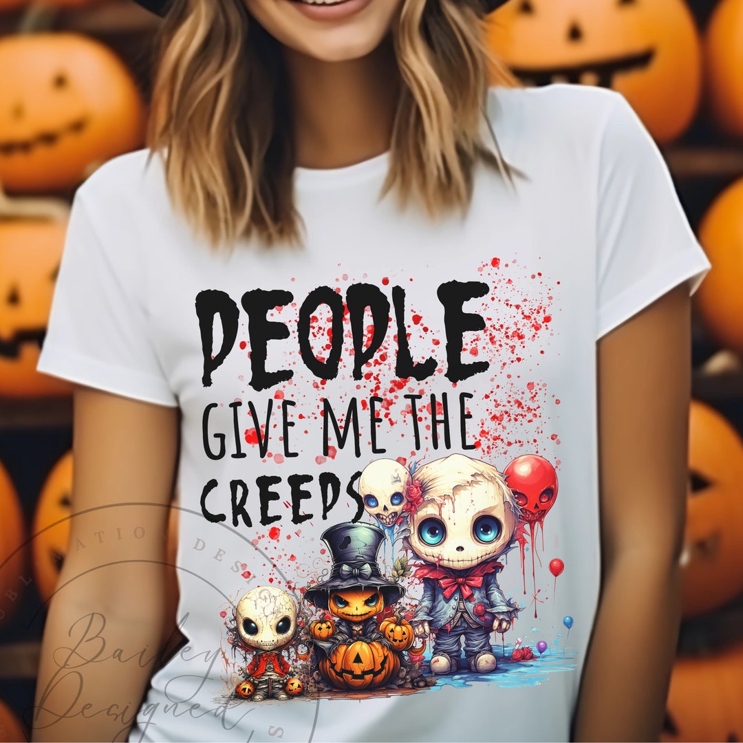 People Give Me the Creeps PNG | Halloween Sublimation Design | Funny ...