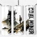 Coal Miner 20 Oz Skinny Tumbler Sublimation Design Digital Download PNG ...