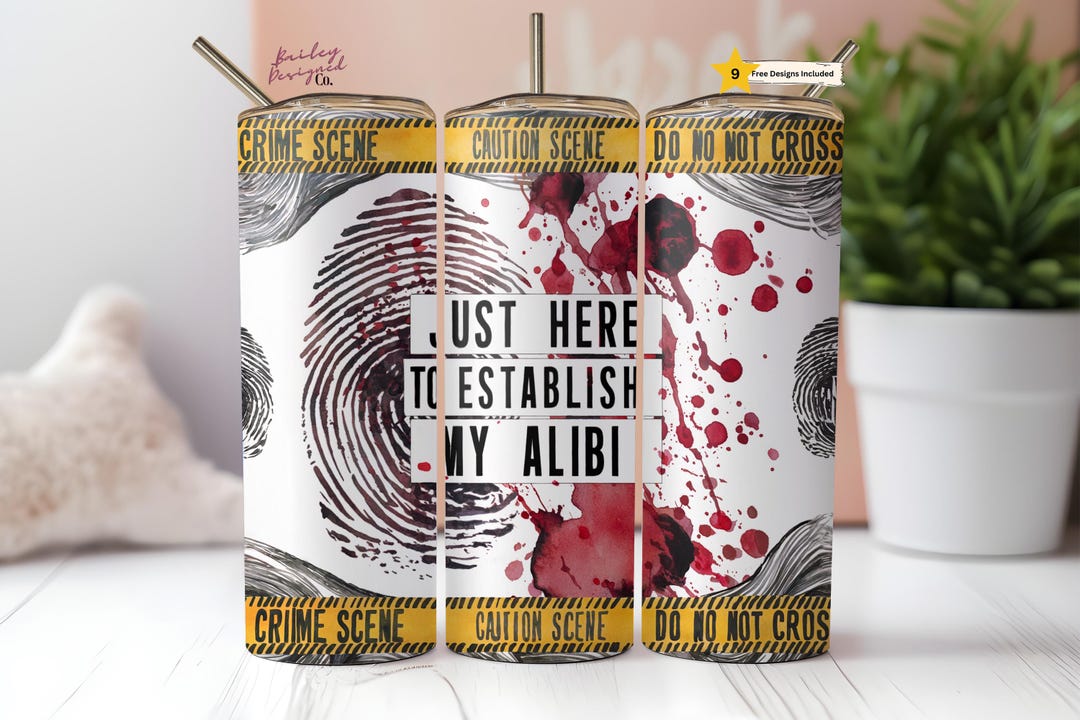 Just Here to Establish My Alibi Crime 20 Oz Skinny Tumbler Sublimation ...