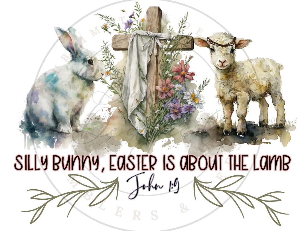 Silly Bunny Easter is About the Lamb PNG, Easter Digital Download ...